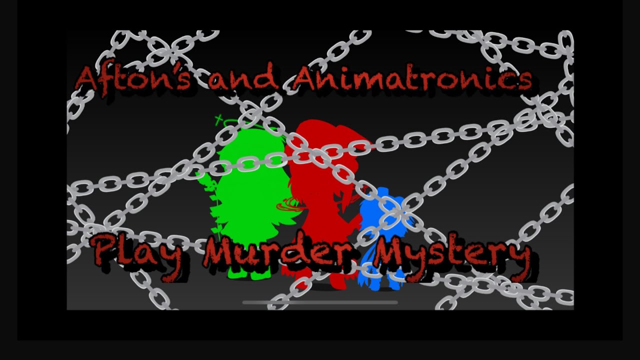 Afton’s and the Animatronics play Murder Mystery - YouTube