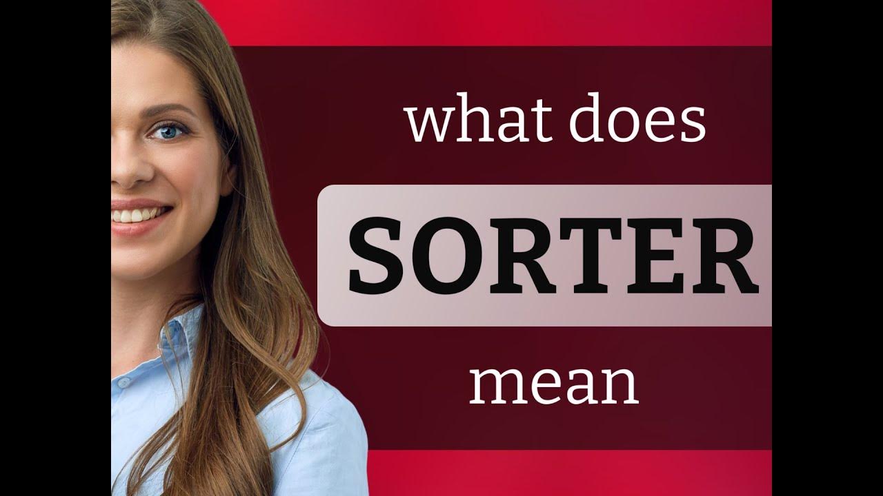 Sorter — SORTER definition - YouTube