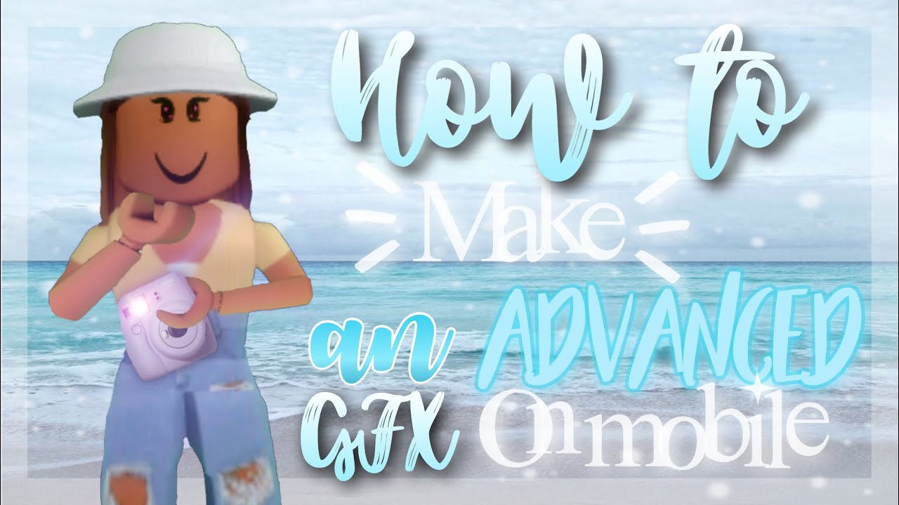 HOW TO MAKE AN ADVANCED GFX ON MOBILE | on iPhone and Android - YouTube