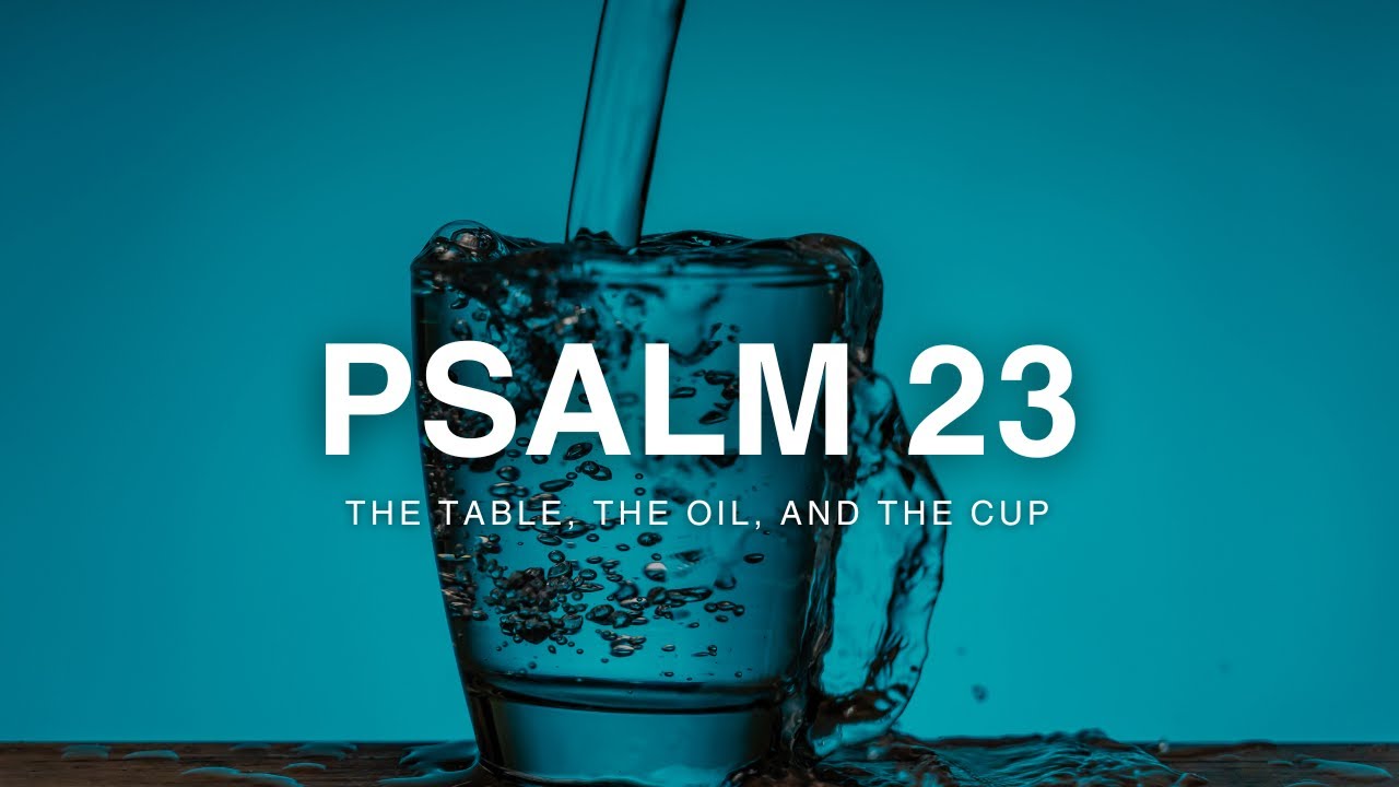 Psalm 23 | The Table, The Oil, and The Cup | Brandon McKenzie - YouTube
