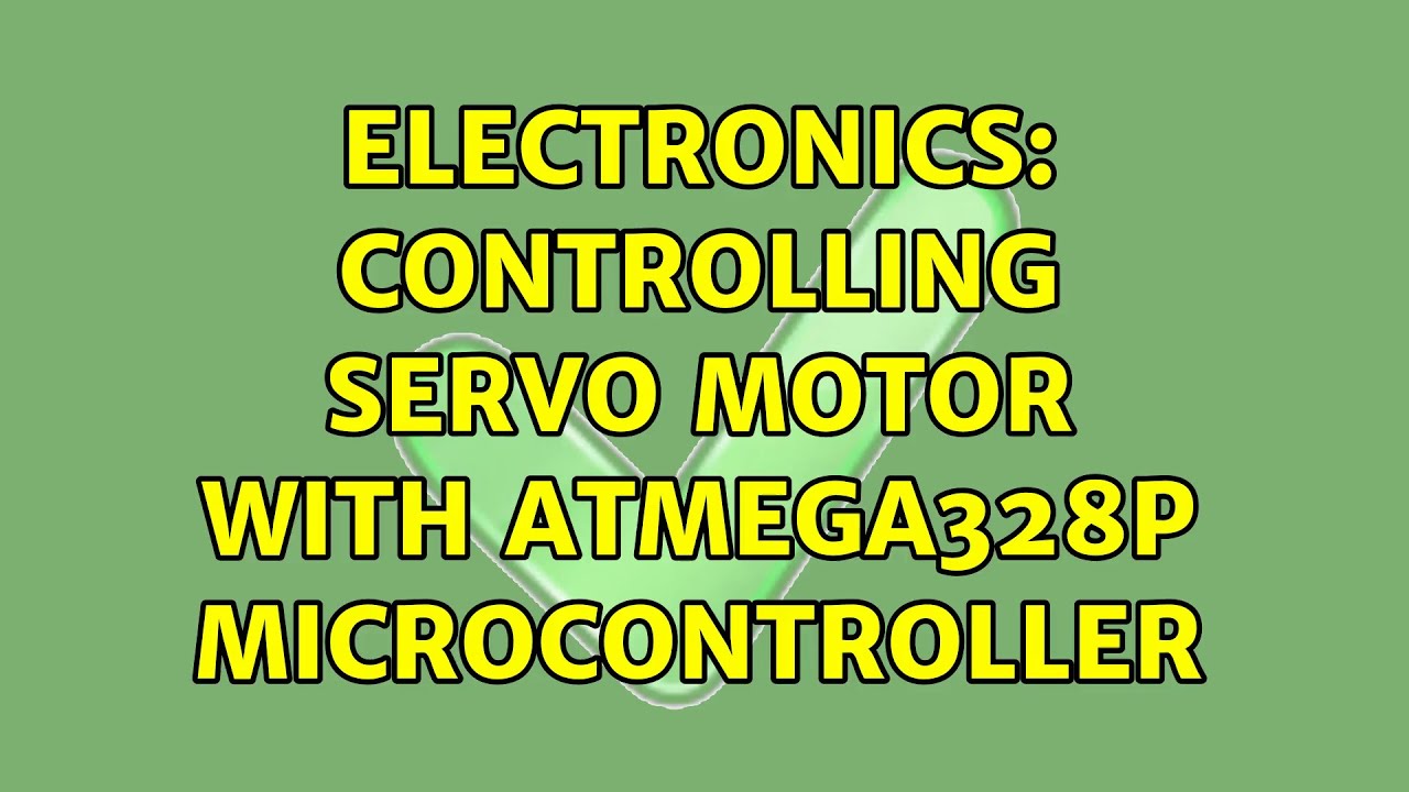 Electronics: Controlling Servo motor with ATmega328p microcontroller ...