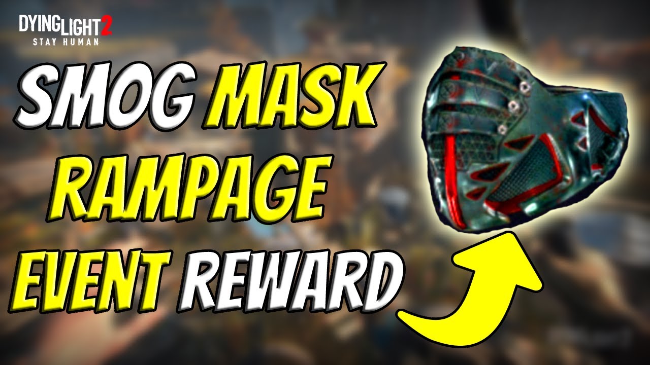 Smog Mask Rampage Event Reward In Dying Light 2 - YouTube