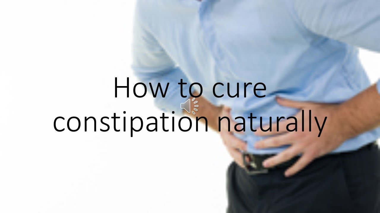 How To Cure Constipation Naturally And Quickly - YouTube
