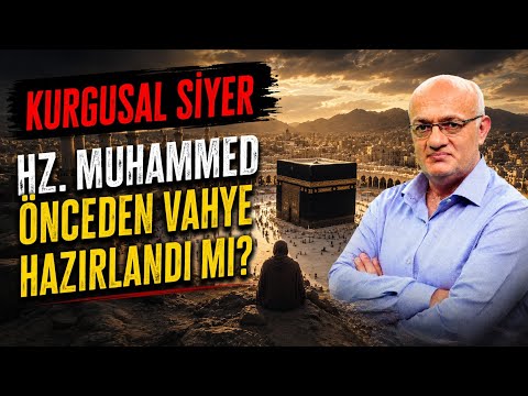 Hz.MUHAMMED'İN PEYGAMBERLİĞE HAZIRLANDIĞI İDDİASI: MASALLAR ve GERÇEKLER