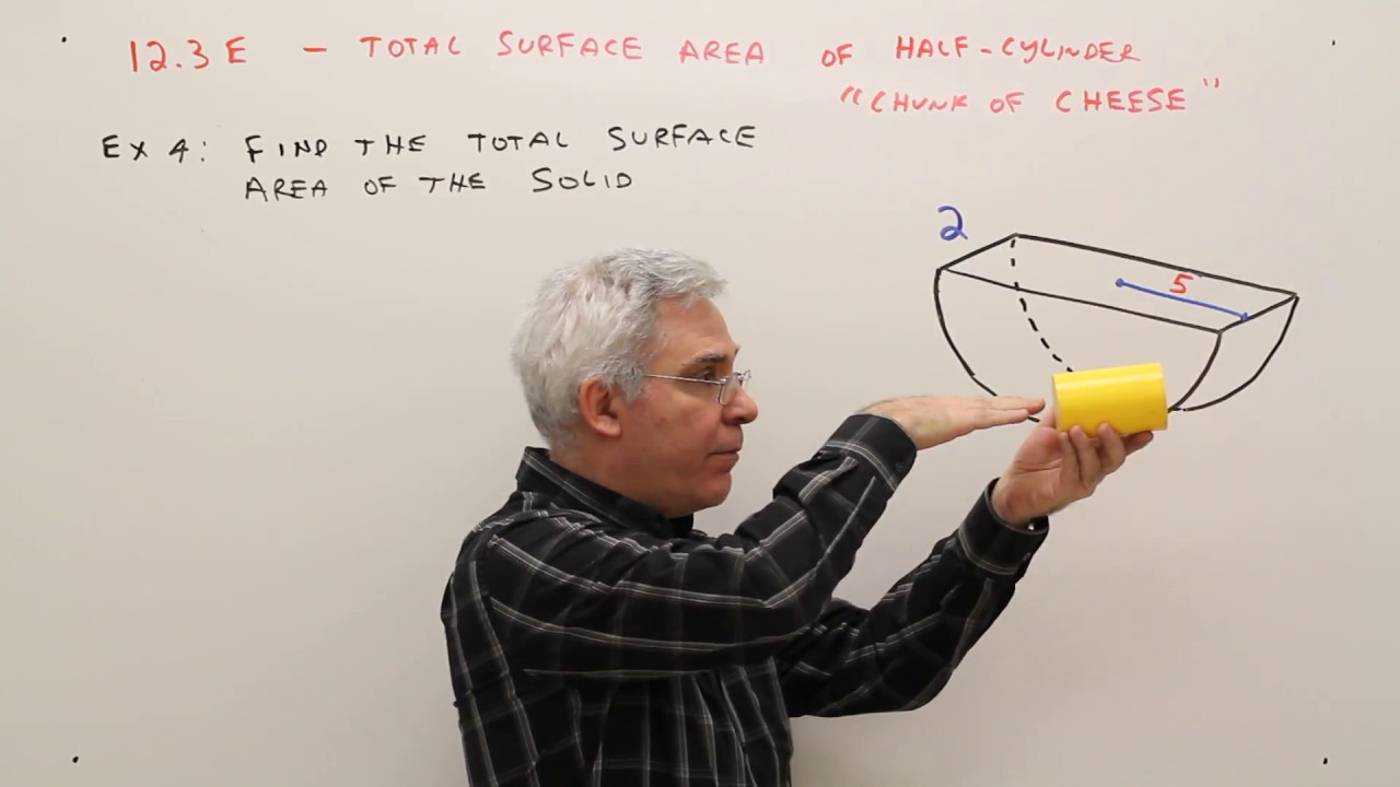 12 3E Surface Area Of Half Cylinder Chunk Of Cheese YouTube 12 3E Surface Area Of Half Cylinder Chunk Of Cheese YouTube