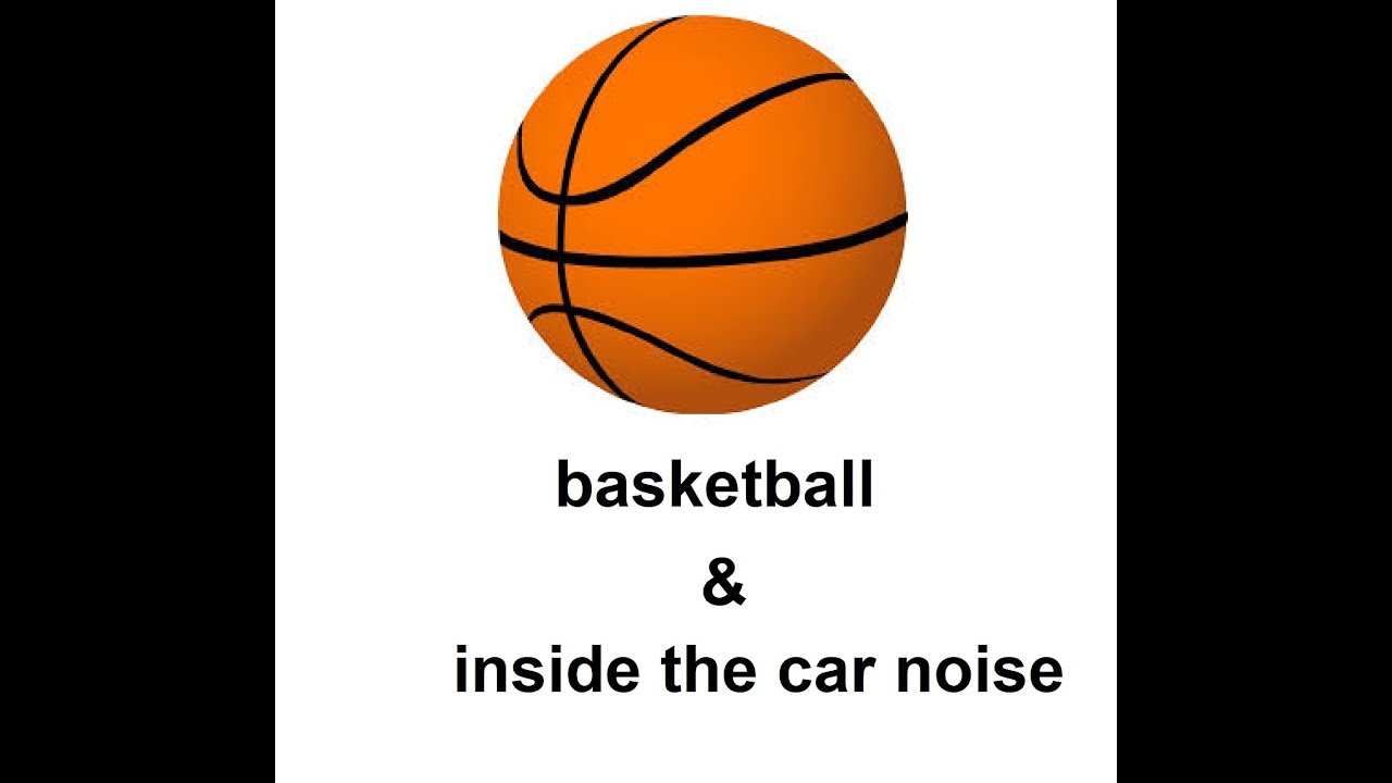 basketball Sound Effects & inside the car noise - YouTube