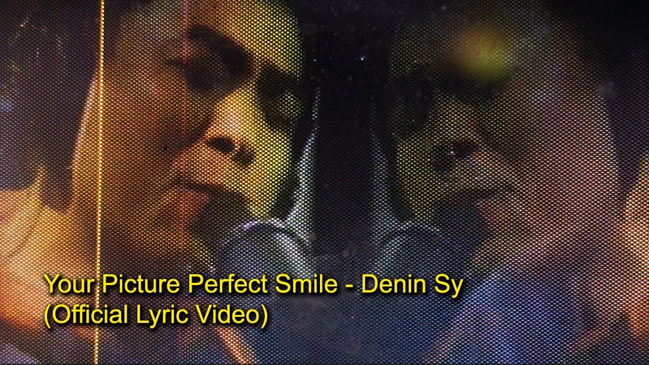 Your Picture Perfect Smile - Denin Sy (Lyric Video) - YouTube