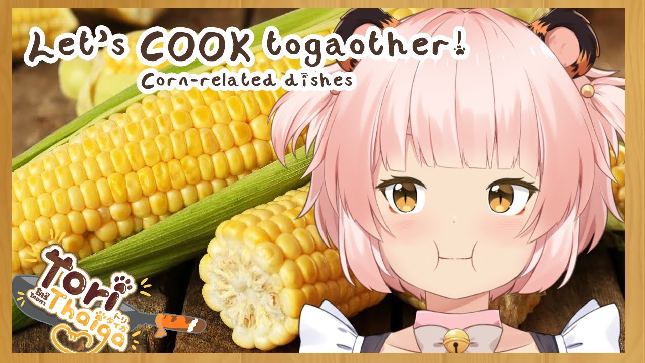 Let's COOK with a VTUBER! Sweetcorn Party Tori Thaiga - YouTube