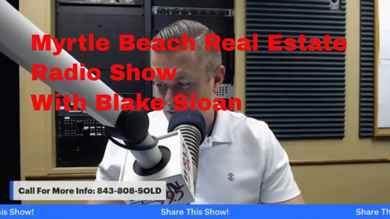 Myrtle Beach Real Estate Radio Show With Blake Sloan - YouTube