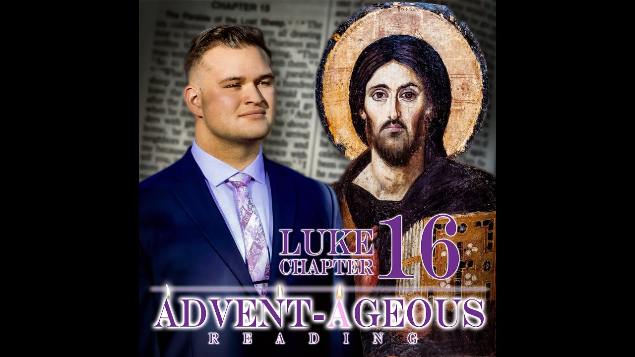 LUKE CHAPTER 16 | ADVENT-AGEOUS READING - YouTube