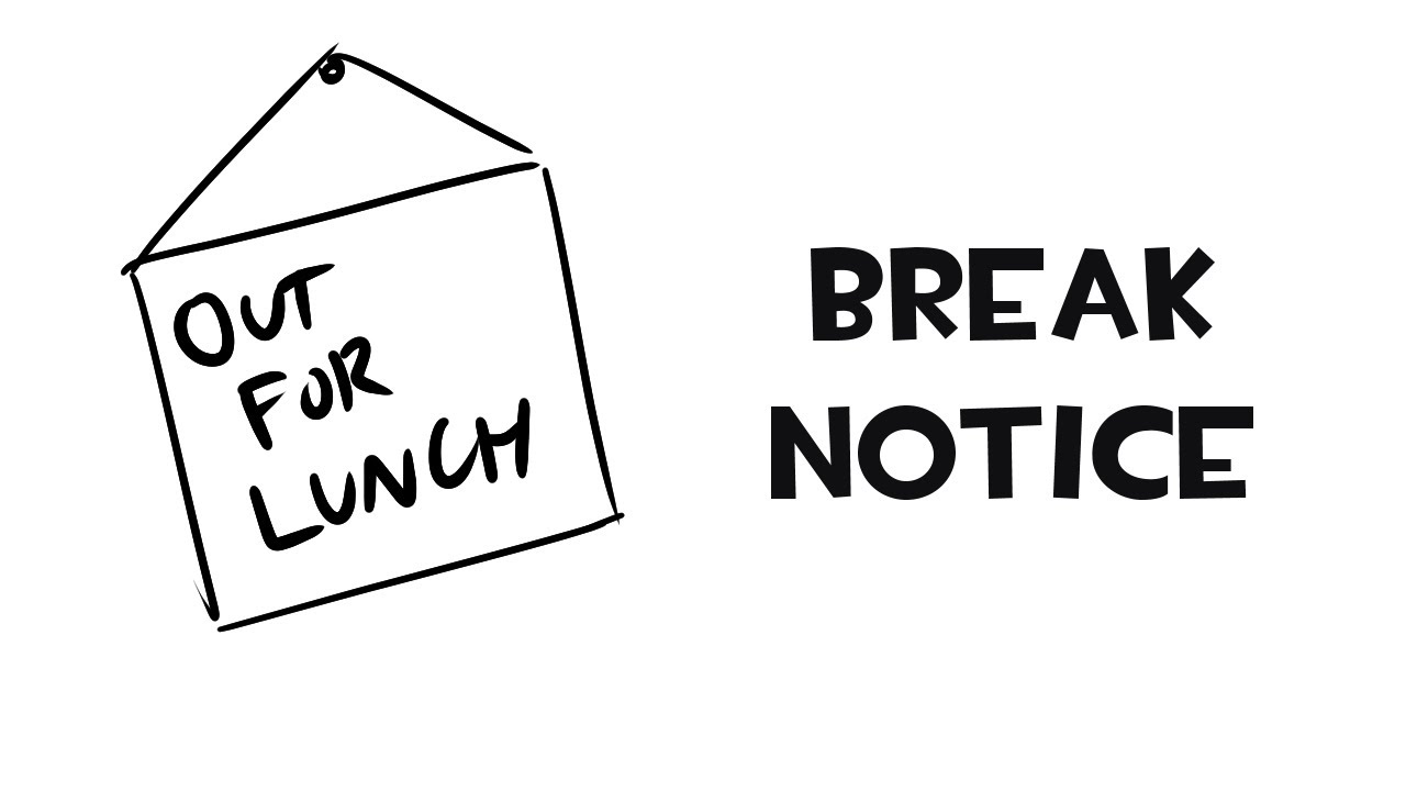 Break Notice - YouTube