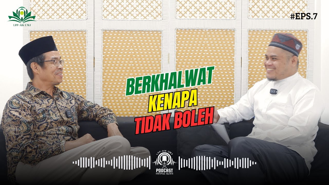 Berkhalwat Kenapa Tidak Boleh | Podcast Kampus Islami LPP-AIK UMJ - YouTube