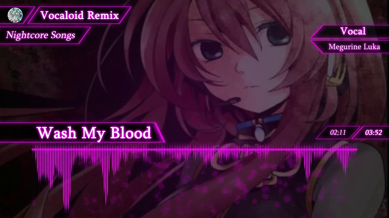 【Nightcore】Wash My Blood【VOCALOID】 - YouTube