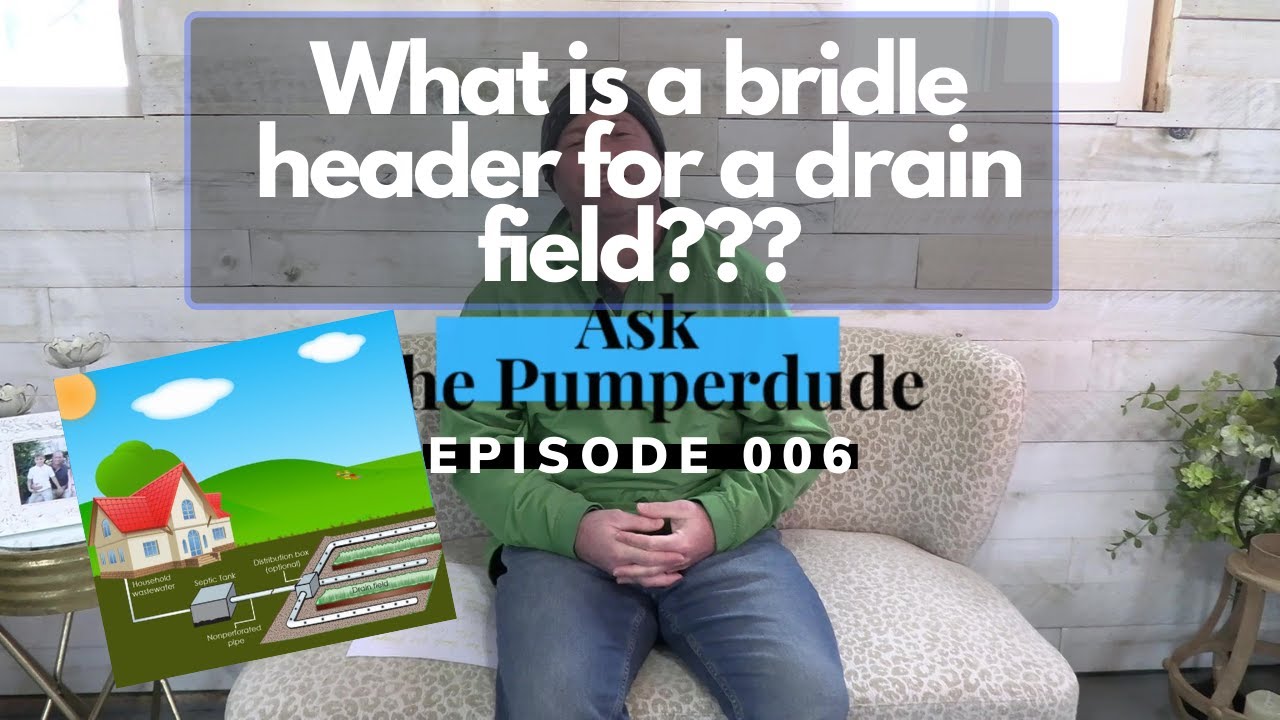 Bridle Header In A Drain Field | #AskThePumperdude - YouTube
