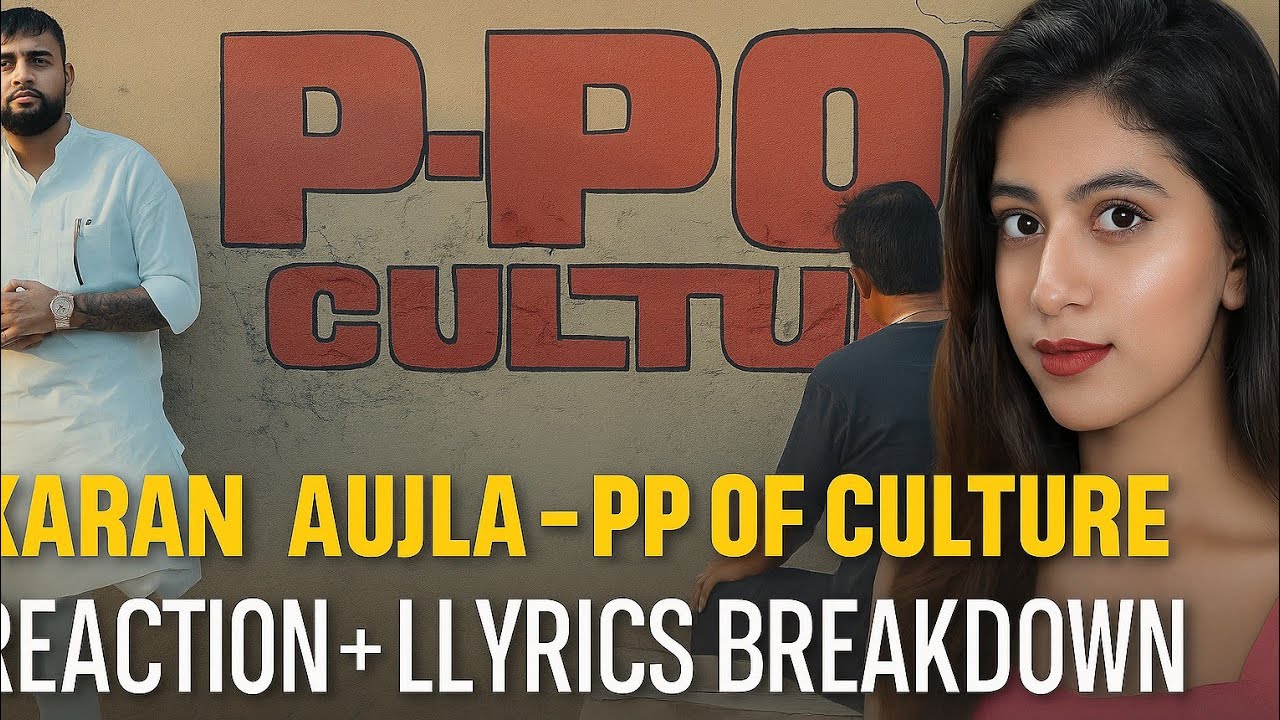 Karan Aujla – PP of Culture | Reaction + Lyrics Breakdown | Meaning & Explanation - YouTube