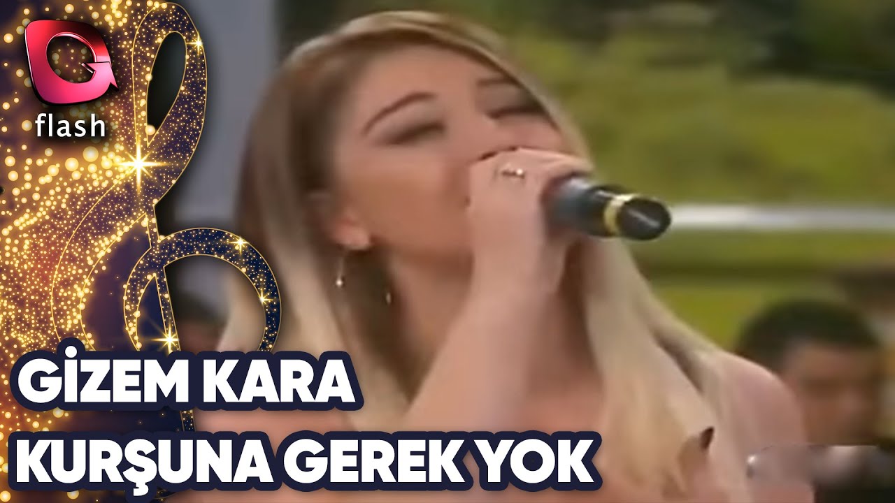 Gizem Kara | Kurşuna Gerek Yok | Flash Tv - YouTube