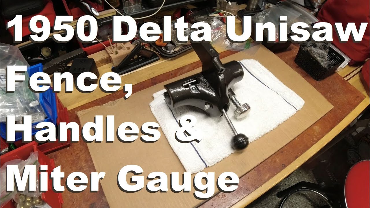 1950 Delta Unisaw Restoration: Miter Gauge, Fence & Handles - Dis ...