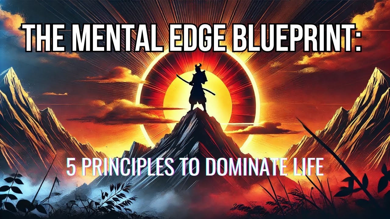 The Mental Edge Blueprint: 5 Principles to Dominate Life - YouTube