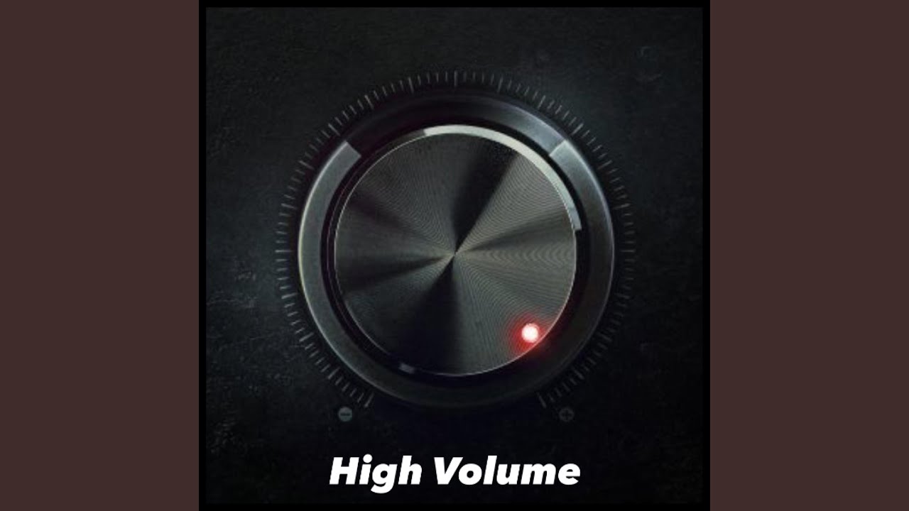 High Volume - YouTube