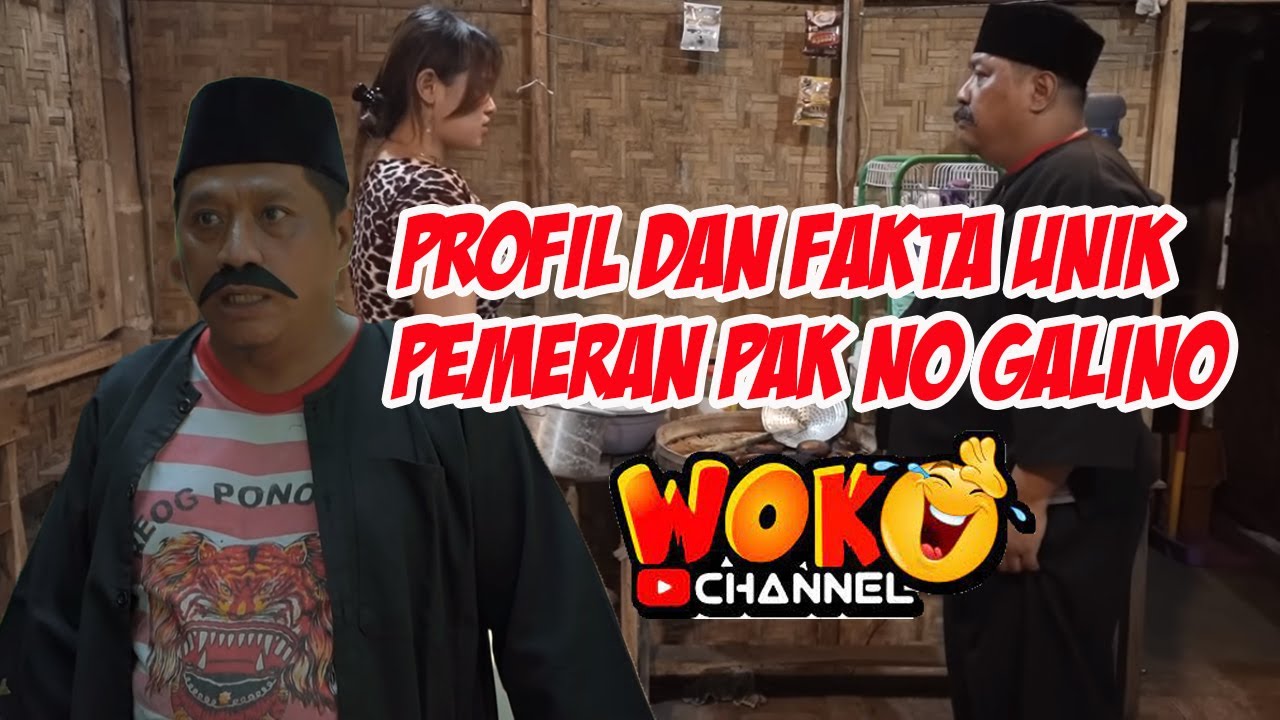 Profil dan Fakta Unik Pemeran Pak No Galino Woko Channel - YouTube