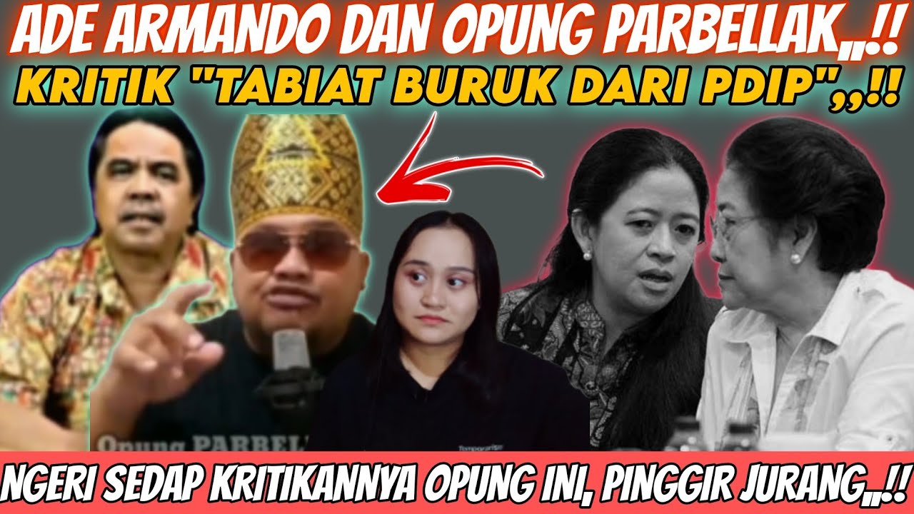 POLITIK DINASTI PDIP !! TABIAT BURUK PDIP DI KRITIK ADE ARMANDO & OPUNG ...