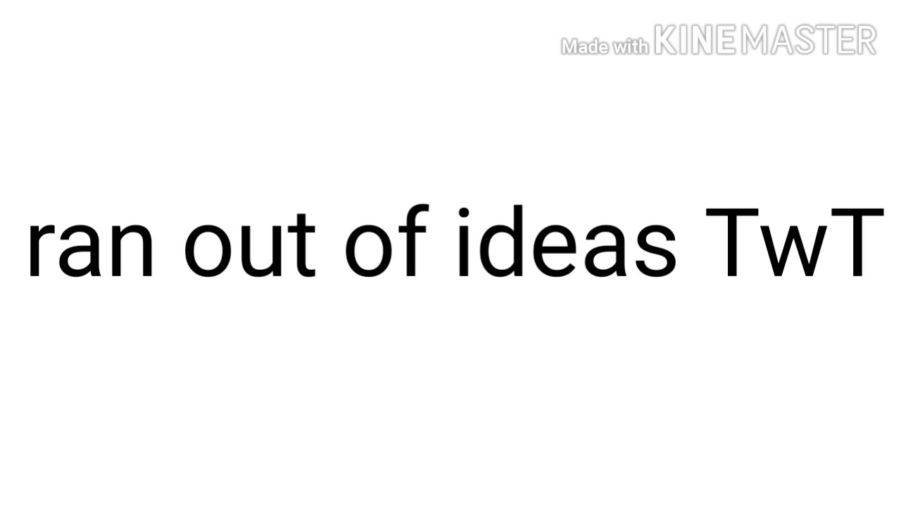 I Ran Out Of Ideas YouTube i-ran-out-of-ideas-youtube