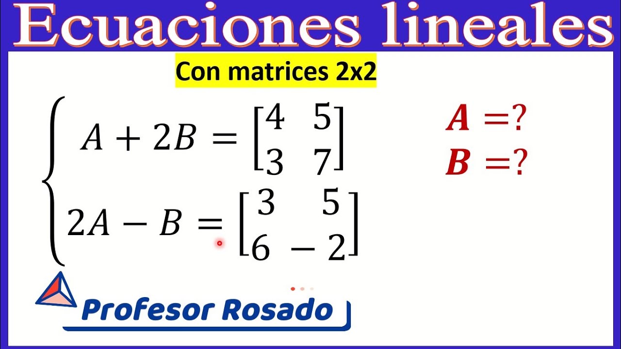 SISTEMA DE ECUACIONES LINEALES CON MATRICES - YouTube