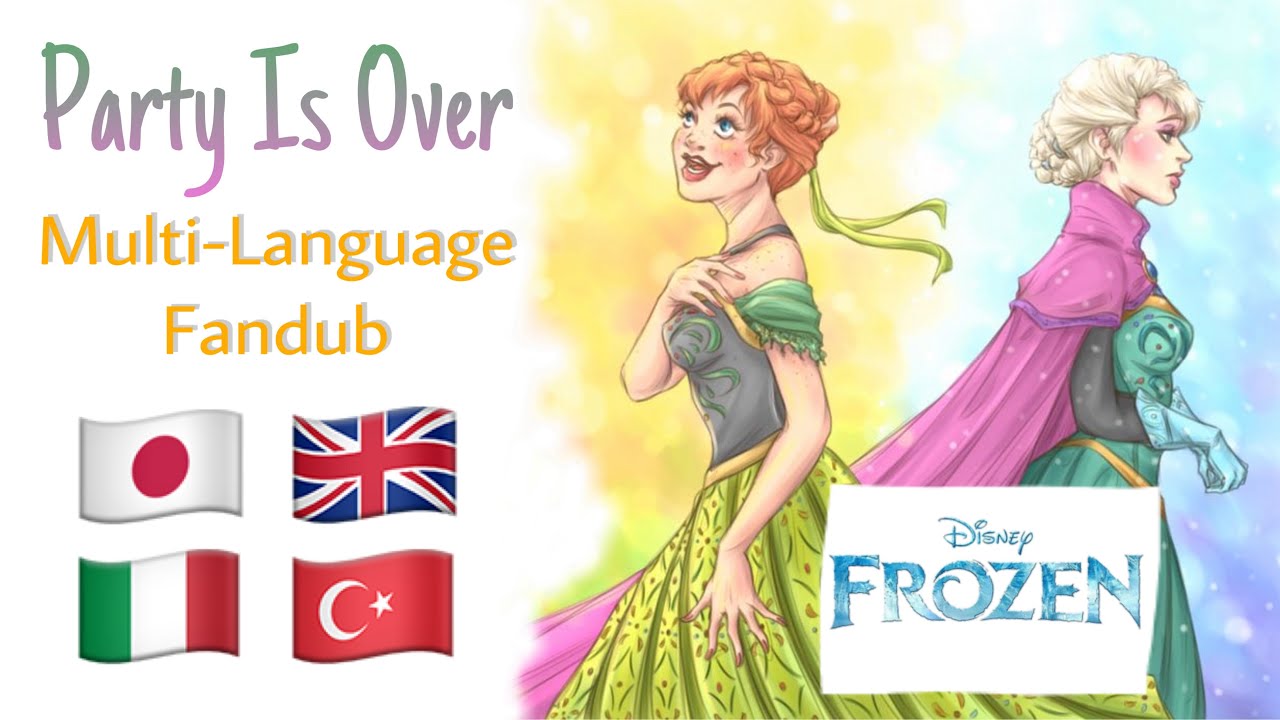 Party Is Over Multi-Language Fandub from Frozen - YouTube