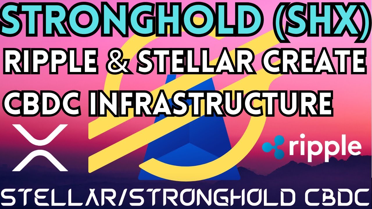 Stellar, Ripple, Stronghold CBDCs Explained (XRP/XLM/SHX) - YouTube