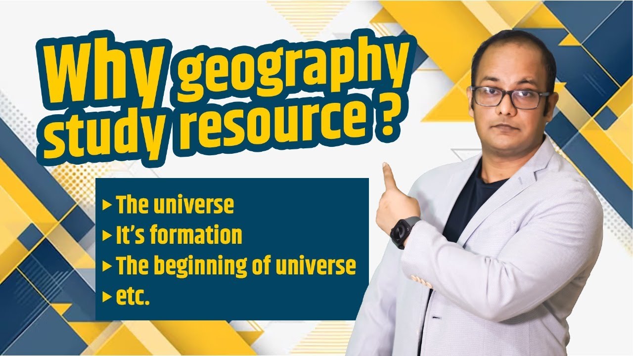 Why geography study resource ?The universe It’s formationThe beginning ...