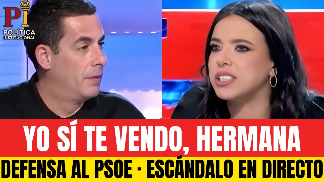 “YO SÍ TE VENDO, HERMANA” EL NUEVO LEMA PRO-PSOE DE SARAH SANTAOLALLA ...