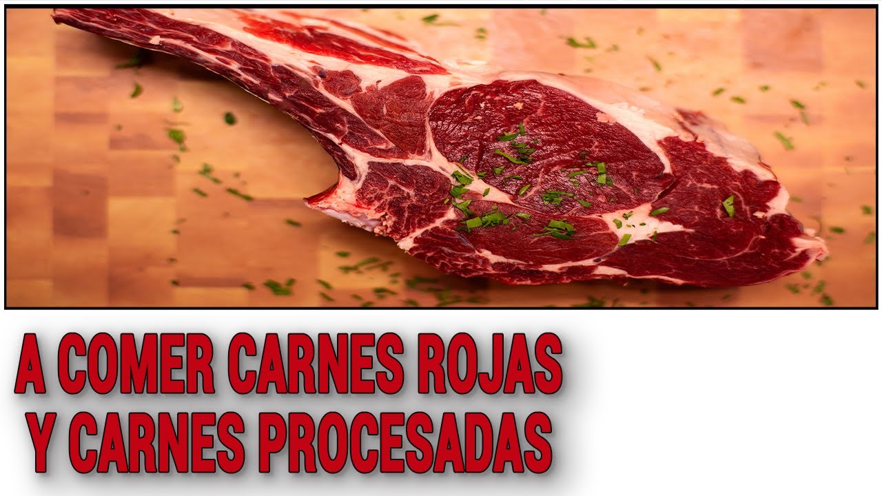 A COMER CARNES ROJAS Y CARNES PROCESADAS - YouTube