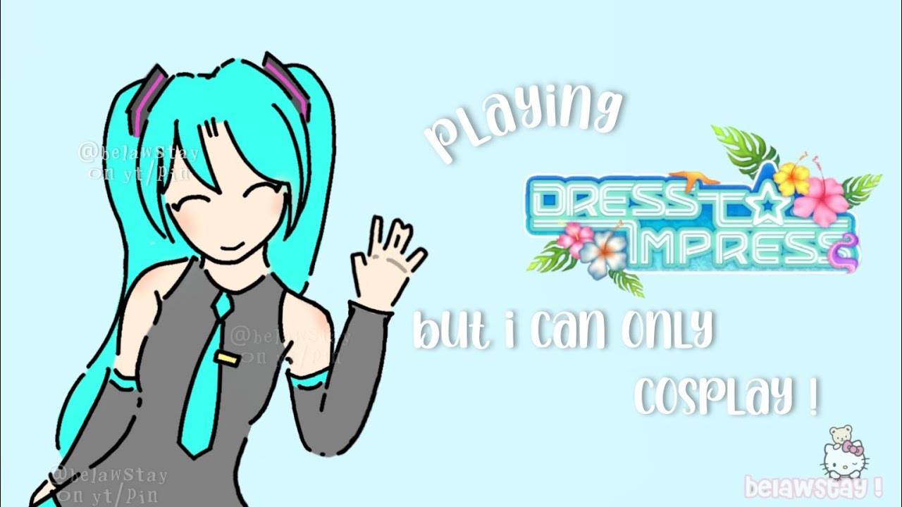 PLAYING DRESS TO IMPRESS BUT *ONLY* COSPLAYING !! | Roblox DTI - YouTube