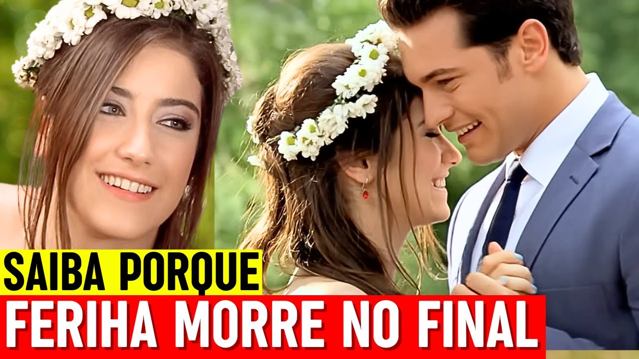O Segredo de Feriha SAIBA POR QUE FERIHA MORRE NO FINAL de o segredo de ...