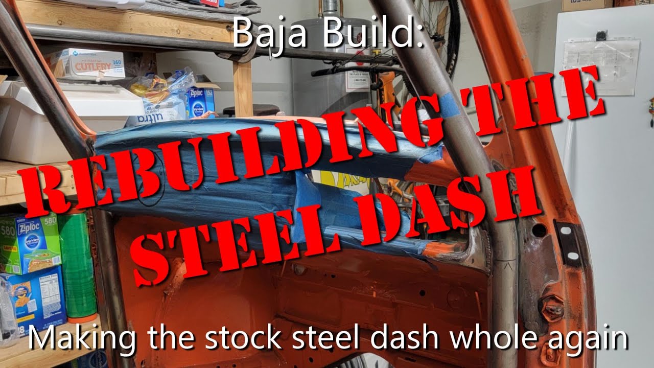 Baja Bug Build (ep 51): Rebuilding the Steel Dash - YouTube