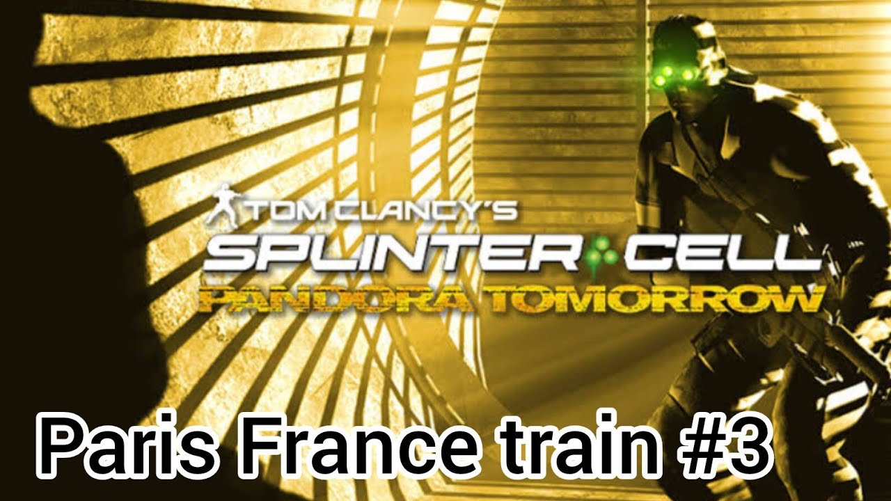 Splinter Cell Pandora Tomorrow Part 3 Paris france Train - YouTube