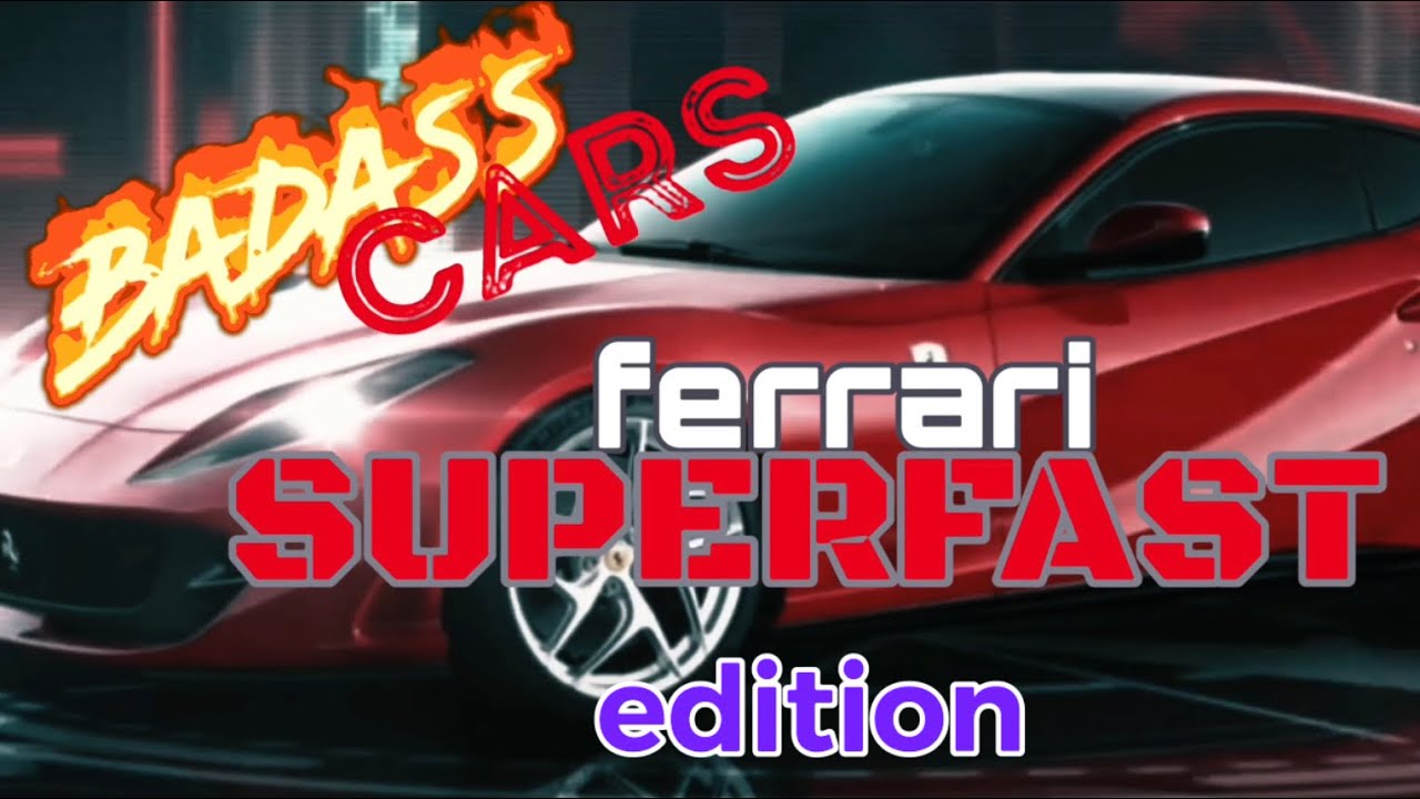 Badass Cars Series | Episode 3: Ferrari Superfast - YouTube