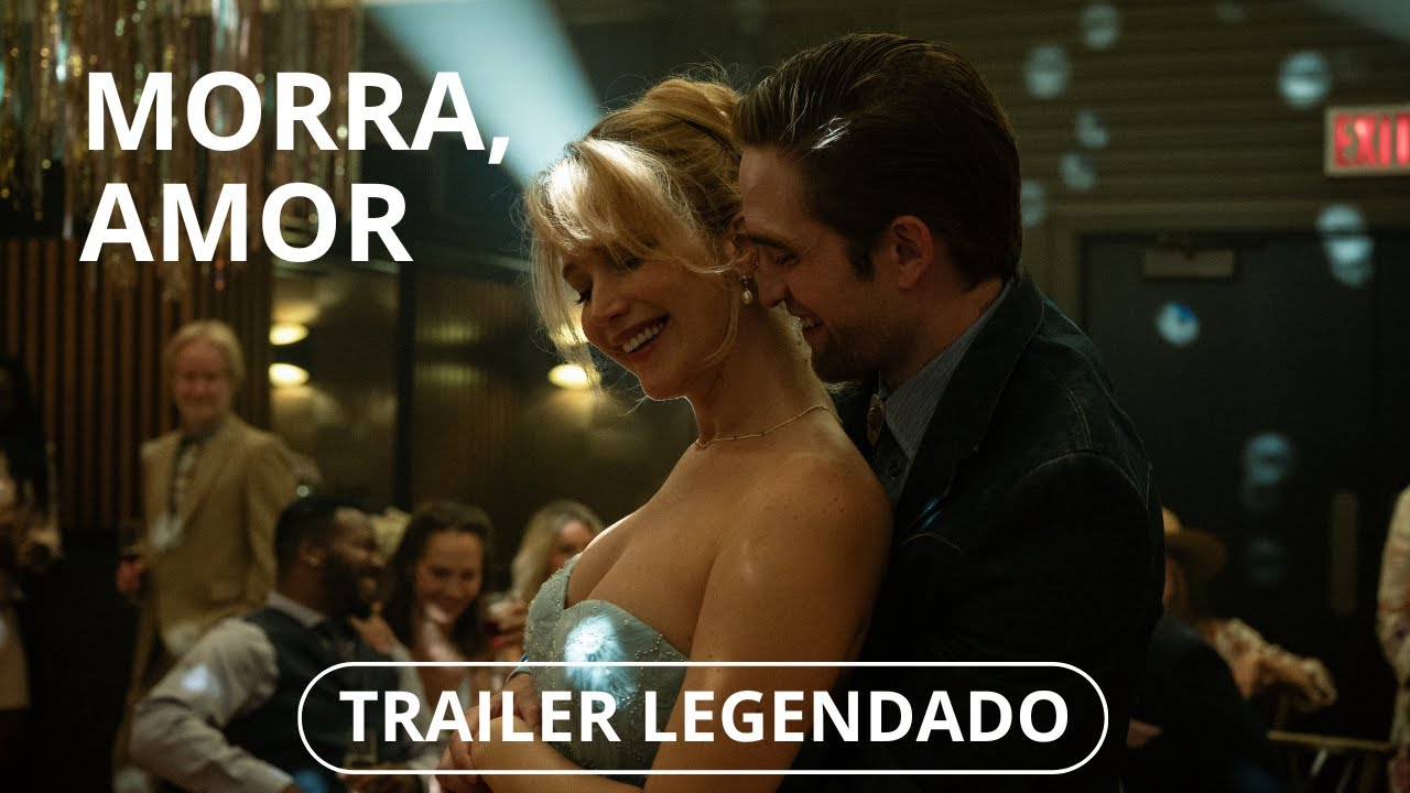 Morra, Amor | Trailer Oficial | Filme de Drama com Jennifer Lawrence e ...