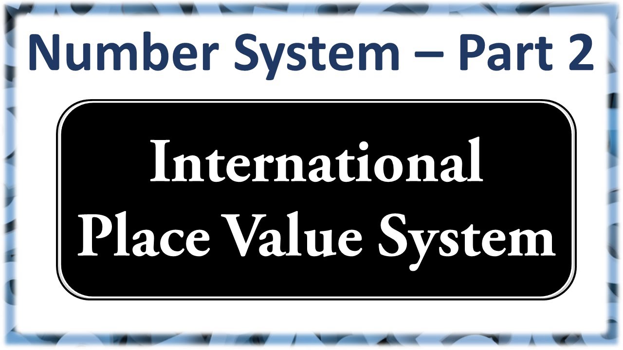Number System Part 2 International Place Value System International Number System In Maths number-system-part-2-international-place-value-system-international-number-system-in-maths