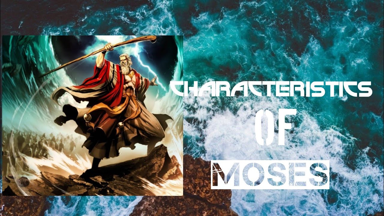 Moses|Characteristics Of Moses|T4C - YouTube
