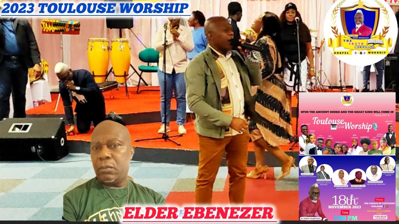ELDER EBENEZER UPLIFT THE ATMOSPHERE 2023 TOULOUSE WORSHIP AMAZING ...