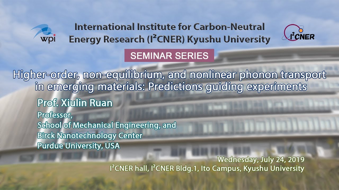 2019/07/24 I²CNER Seminar Series : Prof. Xiulin Ruan - YouTube