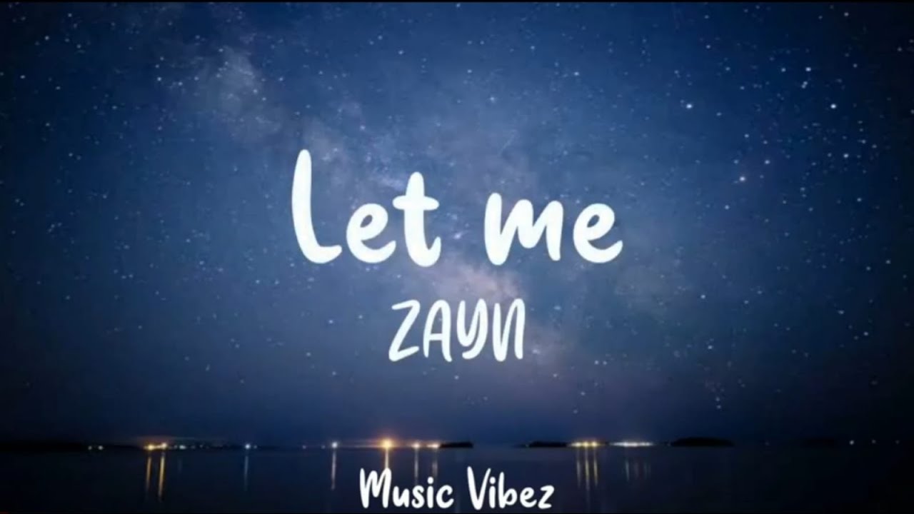 ZAYN - Let Me (Lyrics) - YouTube