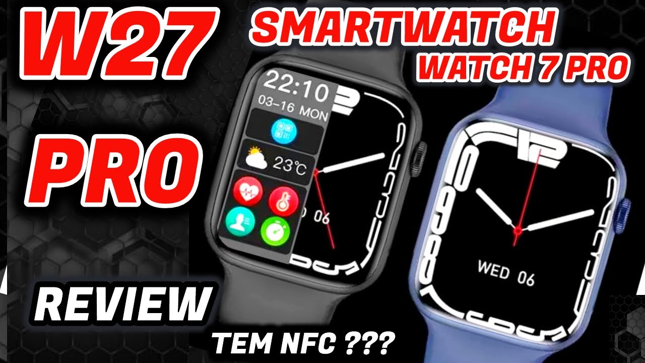 ANALISE W27 PRO SMARTWATCH serie 7 [ WATCH 7 PRO ] , REVIEW ! Vai ser ...