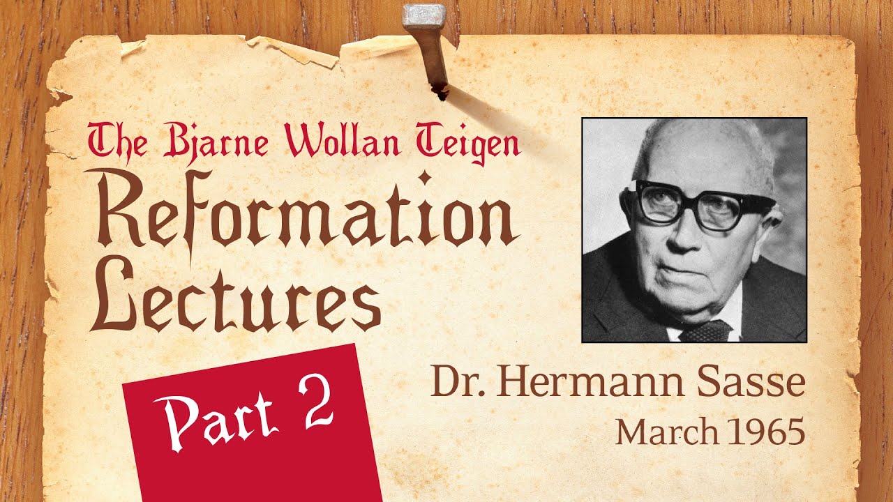 1965 Reformation Lecture given by Dr. Hermann Sasse - Part 2 - YouTube