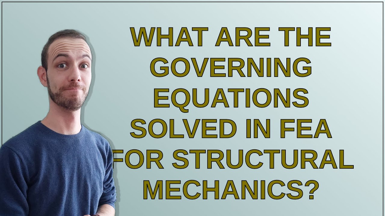 What are the governing equations solved in FEA for structural mechanics ...