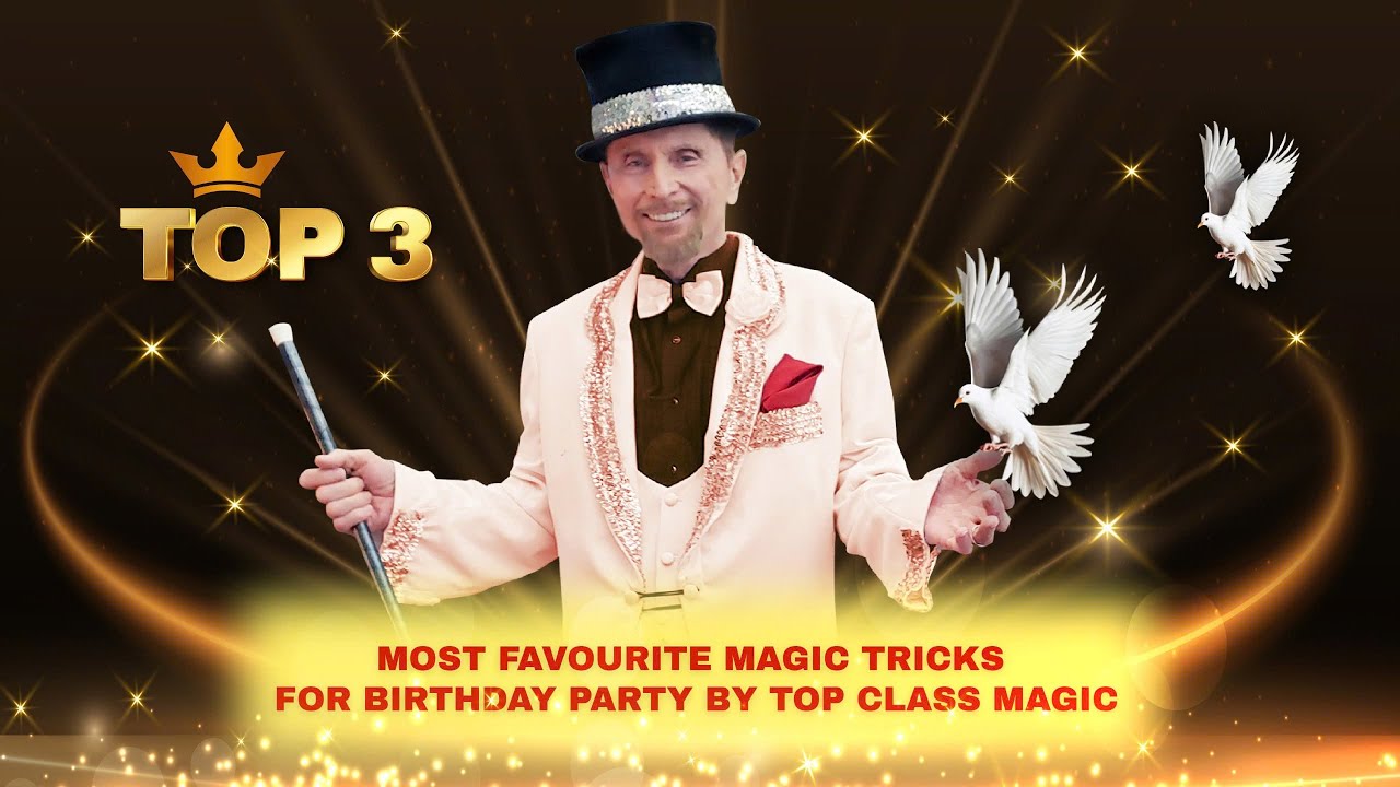 Top 3 most favourite magic tricks for birthday party by Top Class Magic ...