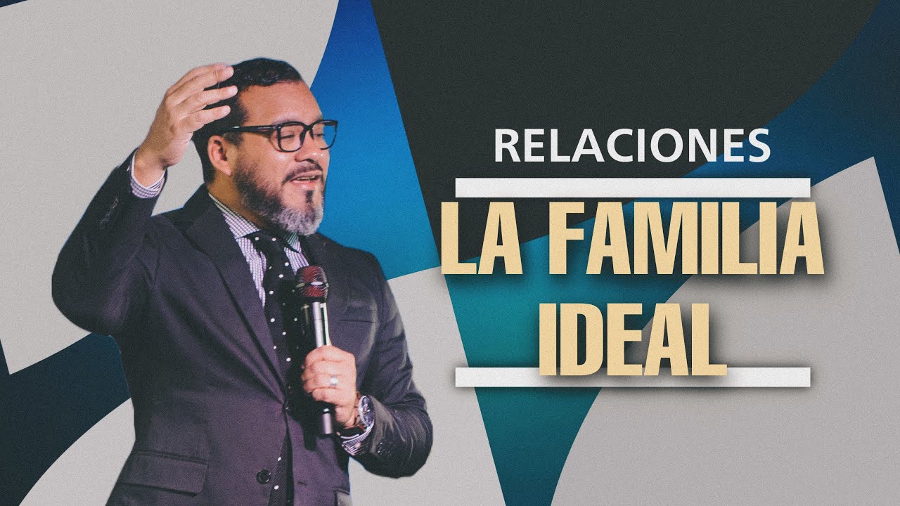 RELACIONES; LA FAMILIA IDEAL - YouTube