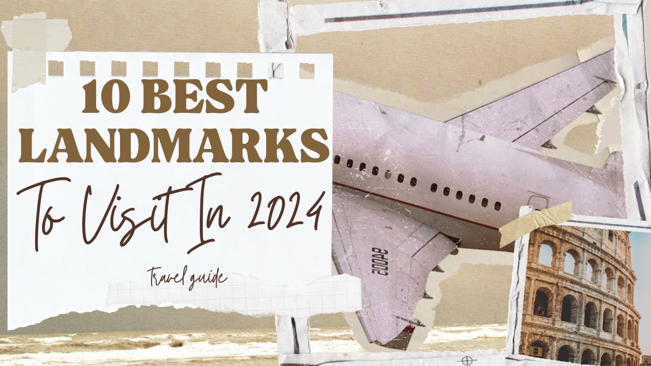 10 Best Landmarks To Visit In 2024 | Travel Guide 2024 - YouTube