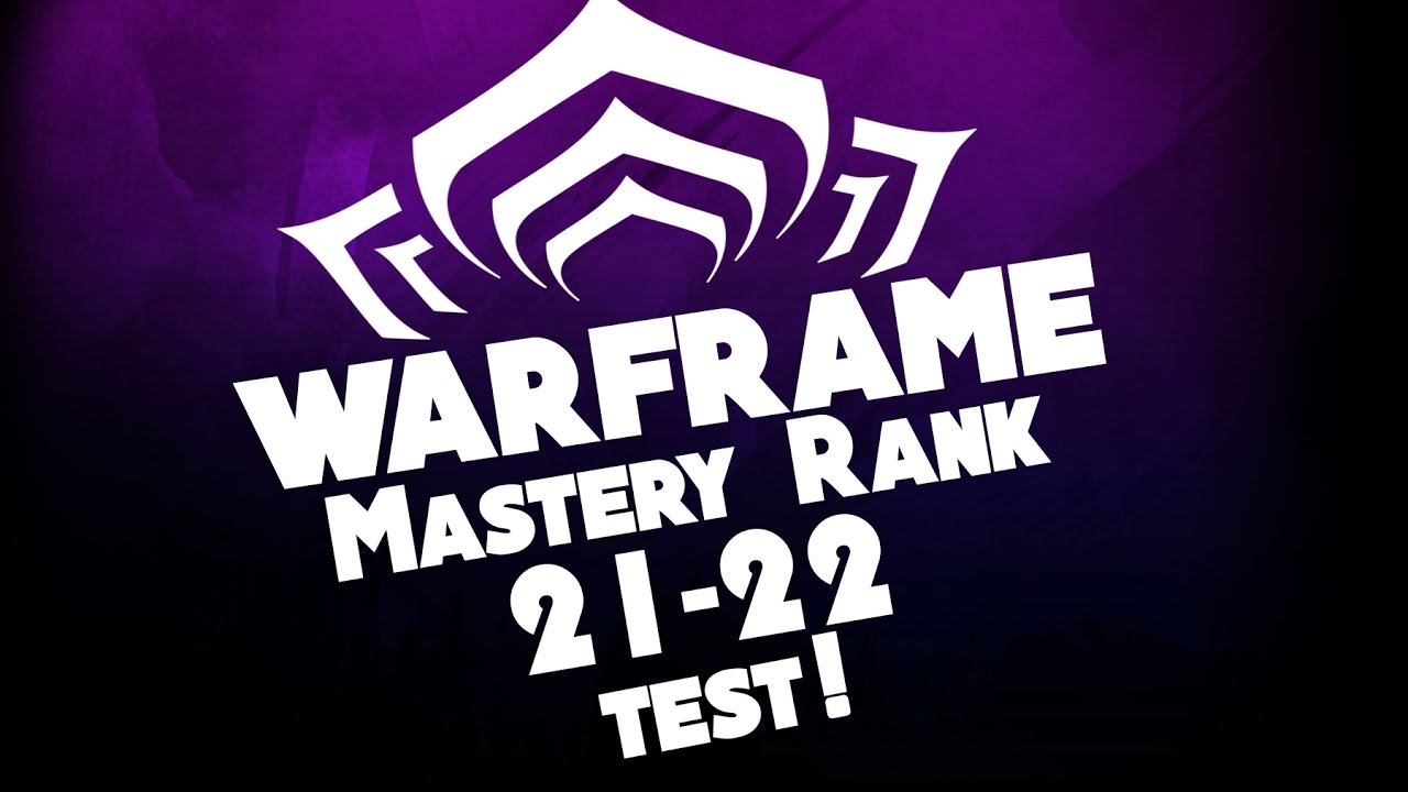 Warframe | Mastery Rank 21-22 Test! - YouTube